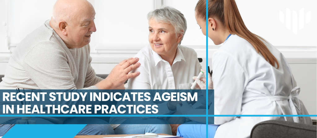 Recent Study Indicates Ageism in Healthcare Practices Target Continuum ...